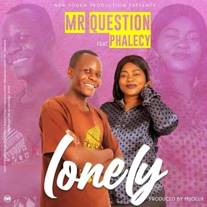 Mr Question Ft Phalecy - Lonely