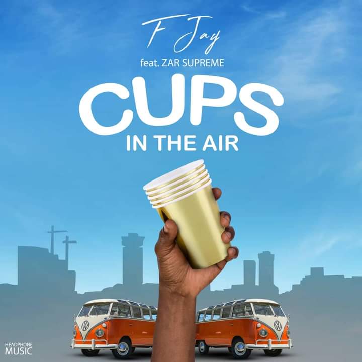 F Jay Ft. Zar The Supreme - Cups In The Air