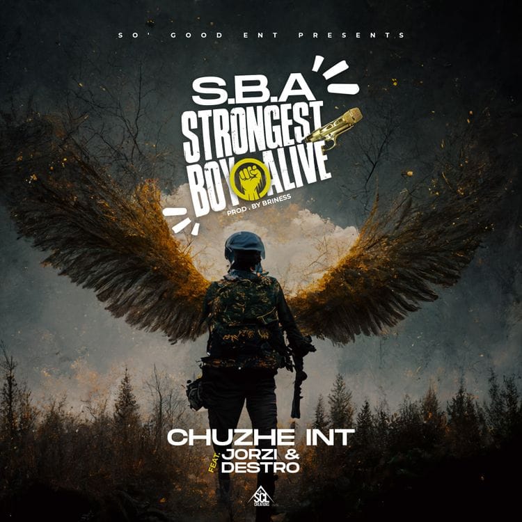 Chuzhe Int Ft. Jorzi & Destro - S.B.A (Strongest Boy Alive)