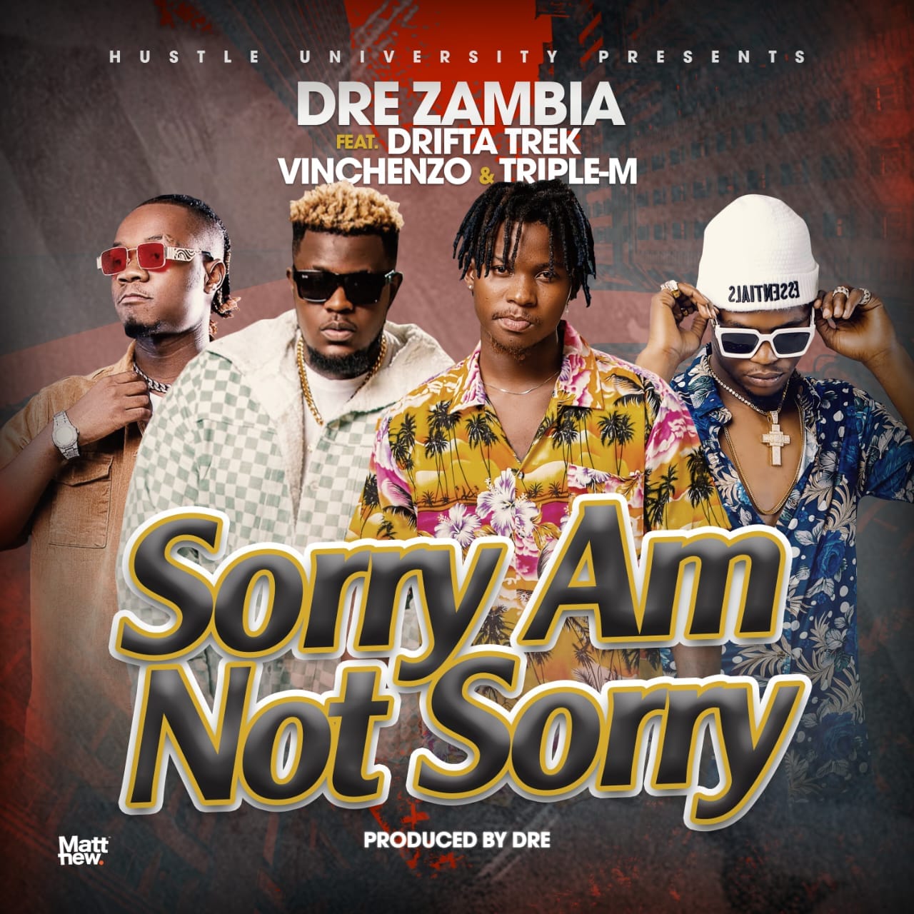 Dre Ft. Vinchenzo, Drifta Trek & Triple M - Sorry Am Not Sorry