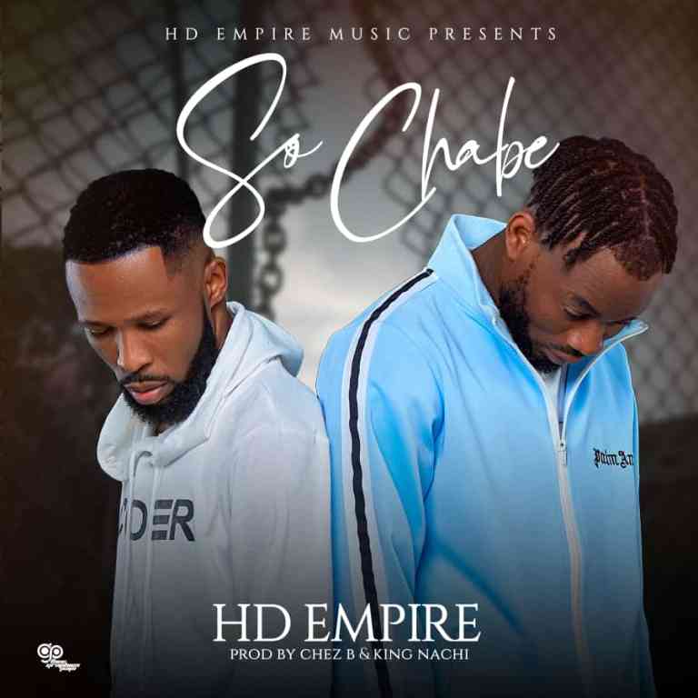 HD Empire-So Chabe (Prod. Chez B & King Nachi)